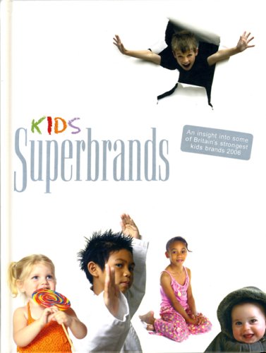 Kids Superbrands: An Insight into Some of Britain's Strongest Kids ...