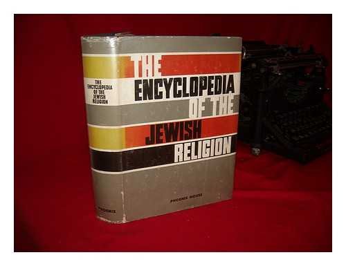 The Encyclopedia of the Jewish Religion; Edited by Dr. R. J. Zwi ...