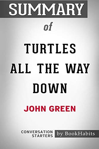 Summary of Turtles All the Way Down by John Green: Conversation ...