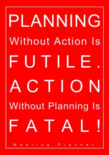 Planning Without Action is Futile. Action Without Planning is Fatal ...