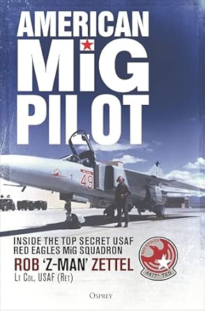 American MiG Pilot: Inside the Top Secret USAF "Red Eagles" MiG ...