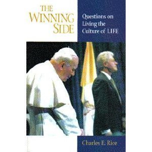 The Winning Side: Questions on Living the Culture of Life: Rice ...