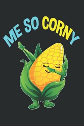 Me So Corny Sweetcorn Lovers Gifts Vegan Vegetarian Corn Meme: Emma ...