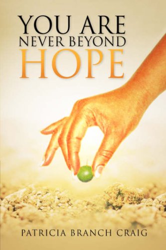 You Are Never Beyond Hope: Craig, Patricia Branch: 9781425708139 ...