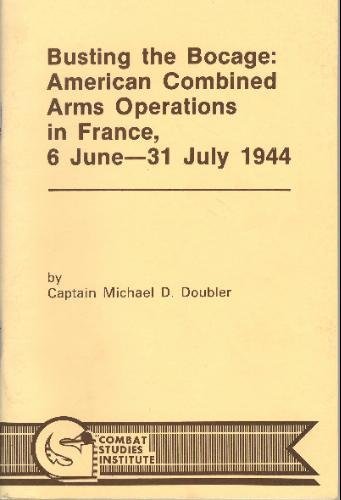 Busting the Bocage: American Combined Arms Operations in France, 6 June ...