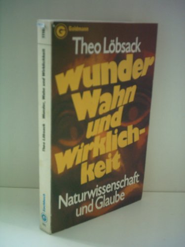 Wunder, Wahn und Wirklichkeit: Naturwiss. u. Glaube (German Edition ...