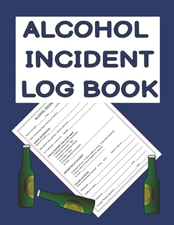 ALCOHOL INCIDENT LOG BOOK: FOR BARS, RESTAURANTS, PUBS AND CLUBS TO ...