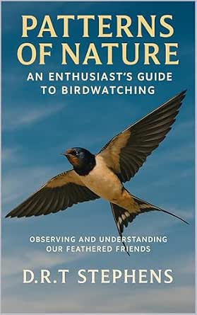 Patterns of Nature: An Enthusiast's Guide to Birdwatching: Observing ...