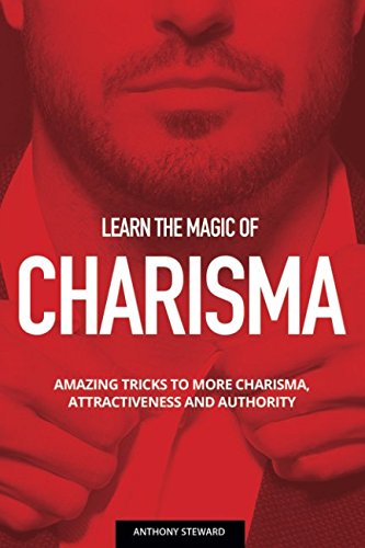 Learn the Magic of CHARISMA: Amazing Tricks To More Charisma ...