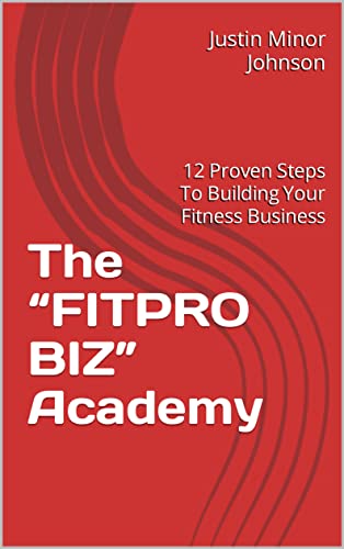 Amazon | The “FITPRO BIZ” Academy : 12 Proven Steps To Building Your ...
