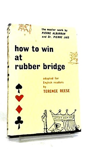 How to Win at Rubber Bridge: Pierre Albarran and Dr. Pierre Jais ...
