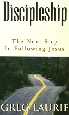 Discipleship: The Next Step in Following Jesus: Laurie, Greg ...