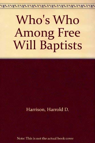Who's Who Among Free Will Baptists: Harrison, Harrold D.: 9780892650521 ...