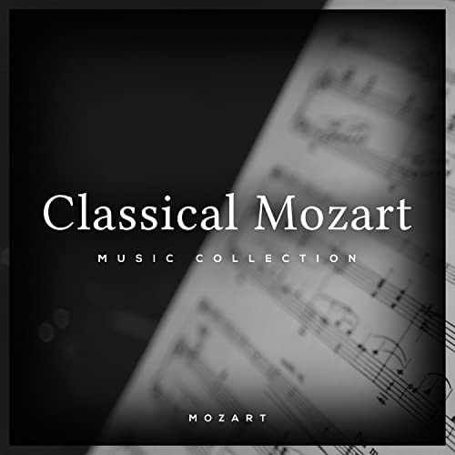Classical Mozart Music Collection von Wolfgang Amadeus Mozart bei ...