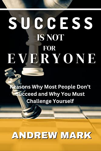 Amazon.com: SUCCESS IS NOT FOR EVERYONE: Reasons Why Most People Don’t ...