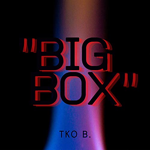 Écouter "BIG BOX" par TKO B sur Amazon Music Unlimited