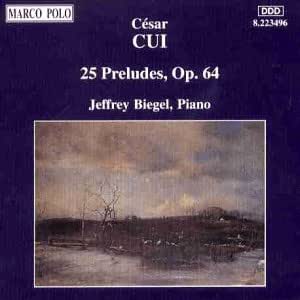 jeffrey biegel - Cesar Cui - 25 Preludes - Amazon.com Music