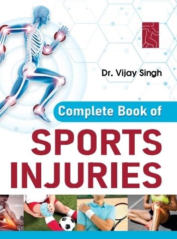 Complete Book of Sports Injuries : Dr. Vijay Singh: Amazon.in: Books