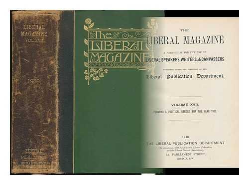 The Liberal Magazine, a Periodical for the Use of Liberal Speakers ...