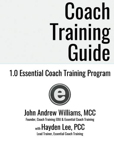 Coach Training Guide: 1.0 Essential Coach Training Program: Williams ...