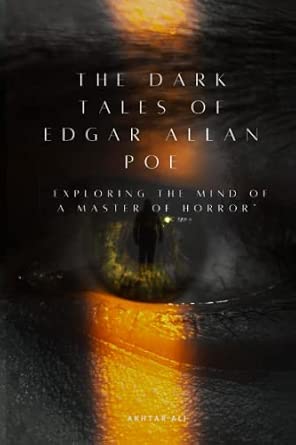 The Dark Tales of Edgar Allan Poe: Exploring the Mind of a Master of ...