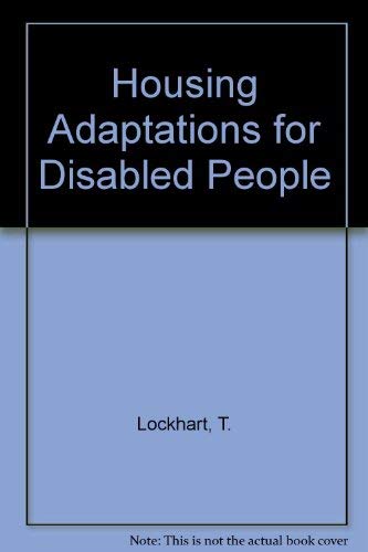Housing adaptations for disabled people: Lockhart, Terence ...