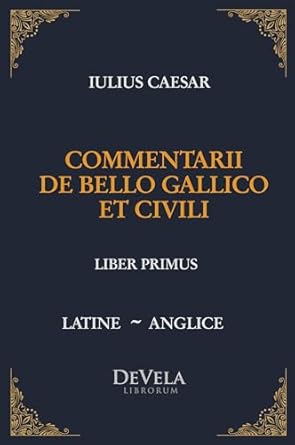 Bello Gallico (Commentaries on the Gallic War) Bilingual Version Latin ...