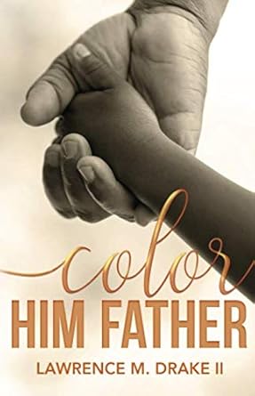 Color Him Father: Drake II, Lawrence M.: 9781944359829: Amazon.com: Books