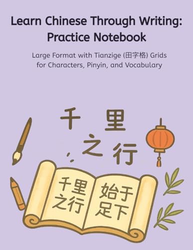 Learn Chinese Through Writing: Practice Notebook with Tianzige (田字格 ...