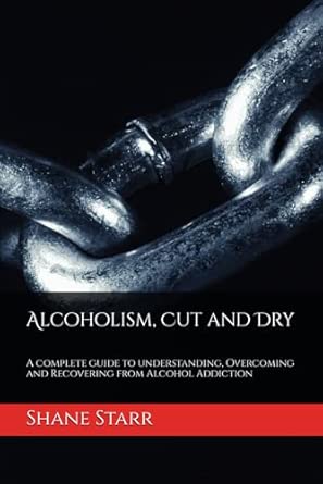 Amazon.com: Alcoholism, Cut and Dry: A complete guide to understanding ...