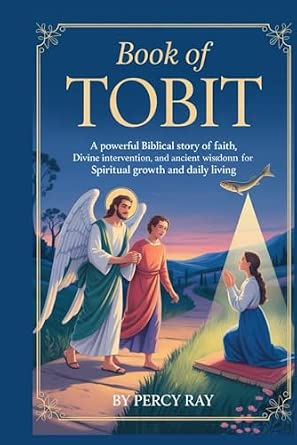 Book of Tobit: A Powerful Biblical Story of Faith, Divine Intervention ...