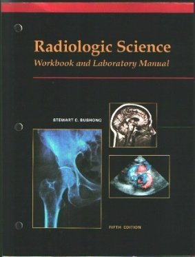 Workbook and Laboratory Manual (Radiologic Science for Technologists ...