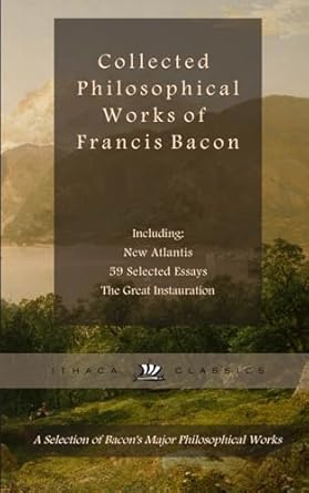 Amazon.com: Collected Philosophical Works of Francis Bacon -Includes ...