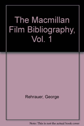 The Macmillan Film Bibliography, Vol. 1: Rehrauer, George ...