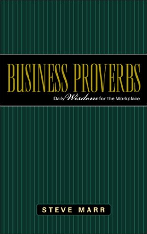 Business Proverbs: Daily Wisdom for the Workplace: Marr, Steve ...