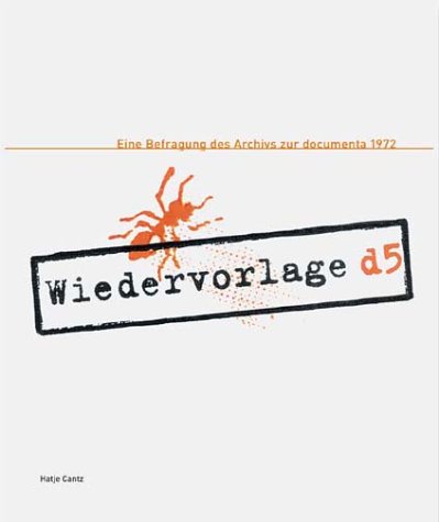 Wiedervorlage d5. Eine Befragung des Archivs zur documenta 1972 : Nachtigäller, Roland, Scharf ...