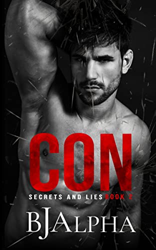 CON: Secrets and Lies Series Book 2 eBook : Alpha, BJ: Amazon.co.uk: Kindle Store