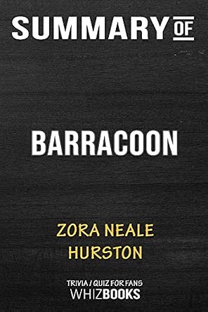 Summary of Barracoon: The Story of the Last "Black Cargo": Trivia/Quiz ...
