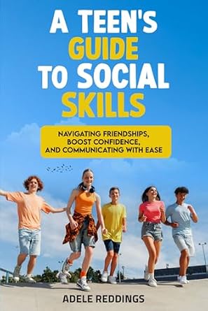 Amazon.com: A Teen’s Guide to Social Skills: Navigating Friendships ...