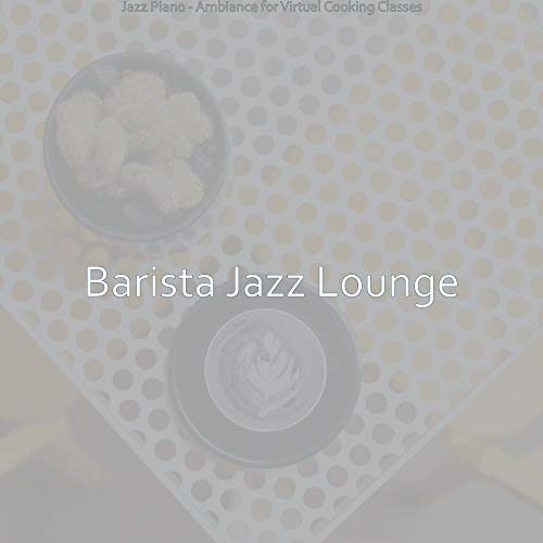Jazz Piano - Ambiance for Virtual Cooking Classes de Barista Jazz ...