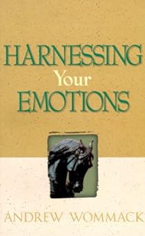 Harnessing your emotions: Wommack, Andrew: 9781577780601: Amazon.com: Books