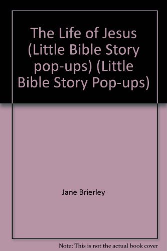 The Life of Jesus (Little Bible Story pop-ups) (Little Bible Story Pop ...