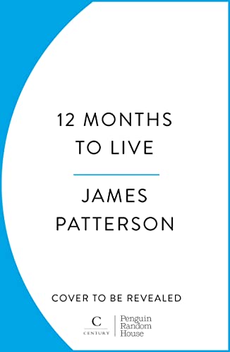 12 Months to Live: A knock-out new series from James Patterson eBook ...