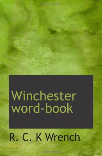 Amazon.com: Winchester word-book: 9781110543267: C. K Wrench, R.: Books