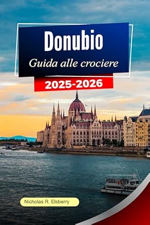DANUBIO Guida alle crociere 2025-2026: Esplora città iconiche, paesaggi ...