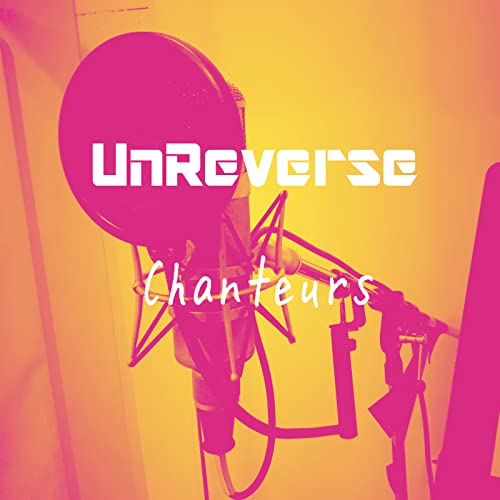 Amazon.co.jp: Chanteurs : UnReverse: デジタルミュージック