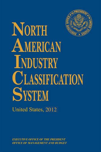 North American Industry Classification System, 2012: Press, Bernan ...