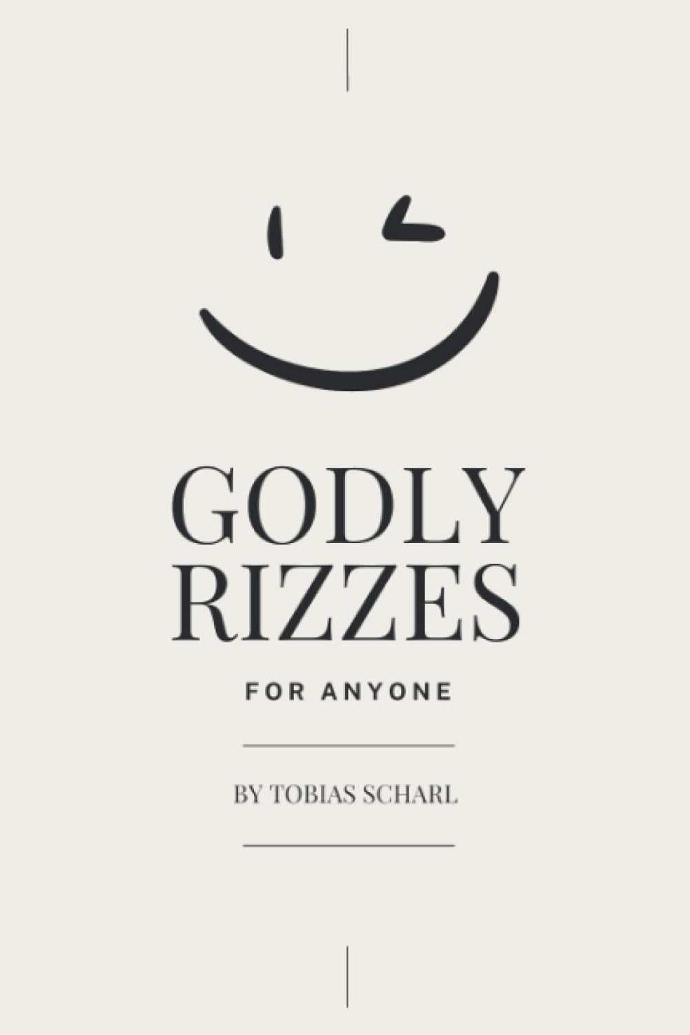 Godly Rizzes: Learn how to obtain Rizz: Scharl, Tobias: 9798857291931 ...