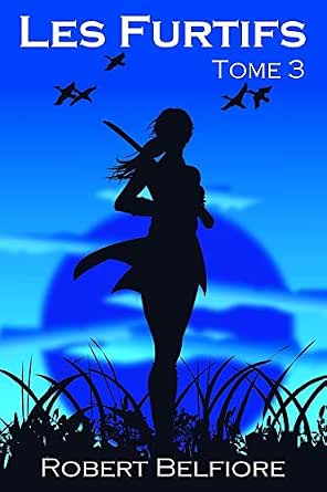 Les Furtifs: Tome 3 (French Edition) eBook : Belfiore, Robert: Amazon ...