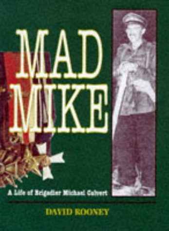 Mad Mike: A Biography of Brigadier Michael Calvert: Rooney, David ...
